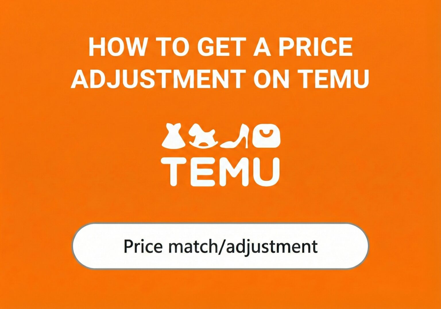 Temu Price Adjustment: How to Get a Price Adjustment on Temu in 2026